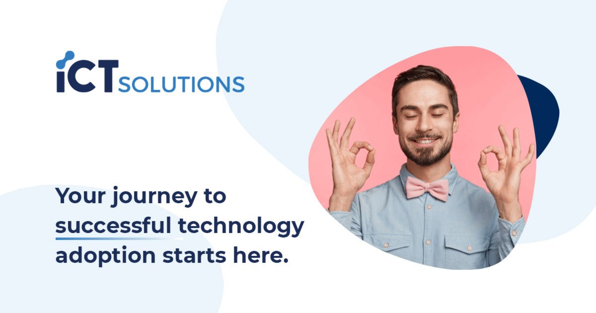ICT Solutions - Your journey to successful technology adoption starts here.